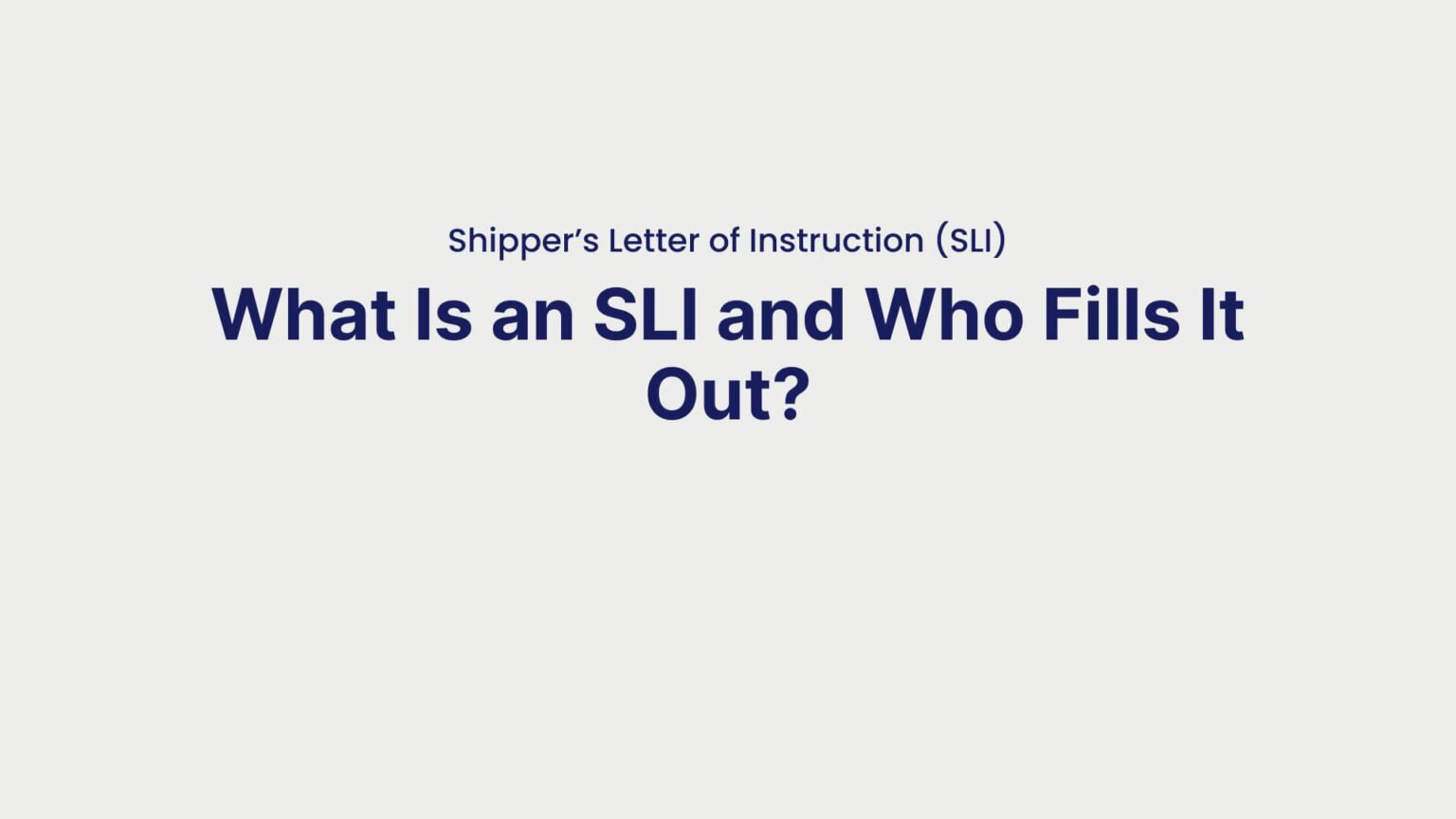 Shipper’s Letter of Instruction (SLI): What Is an SLI and Who Fills It ...